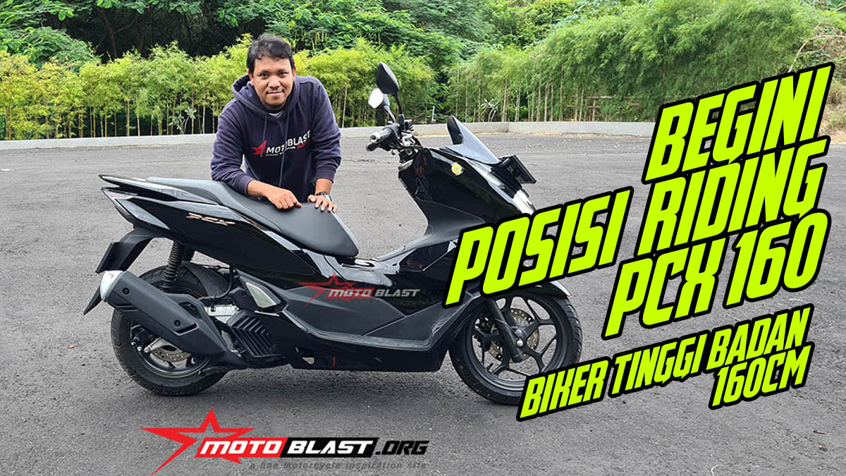 Begini Posisi Riding All New Honda PCX 160 Pada Biker Tinggi Badan 160 ...